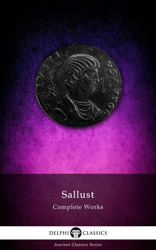 Delphi Ancient Classics 30 - Complete Works of Sallust (Delphi Classics ...