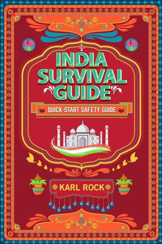 India Survival Guide (Quick-Start Safety Guide) (ebook), Karl Rock ...