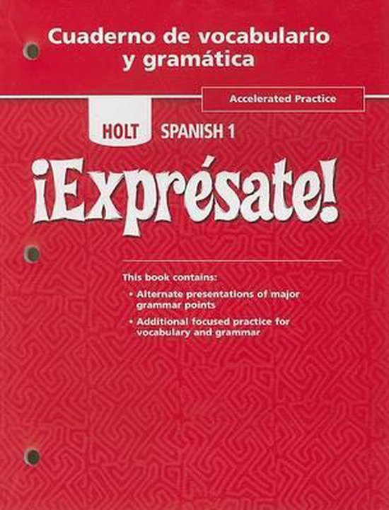 Holt Spanish 1 !Expresate!, Accelerated Practice, Cuaderno de ...