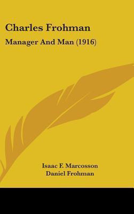 Charles Frohman, Isaac Frederick Marcosson | 9781436571425 | Boeken | bol