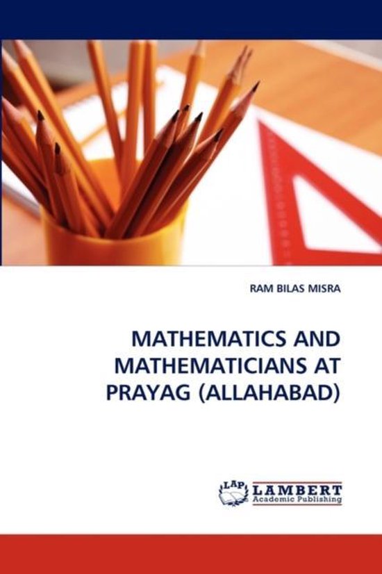 Mathematics and Mathematicians at Prayag (Allahabad) | 9783844301021 ...