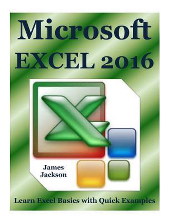 Microsoft Excel 2016 | 9781540874887 | PhD James Jackson | Boeken | bol.com