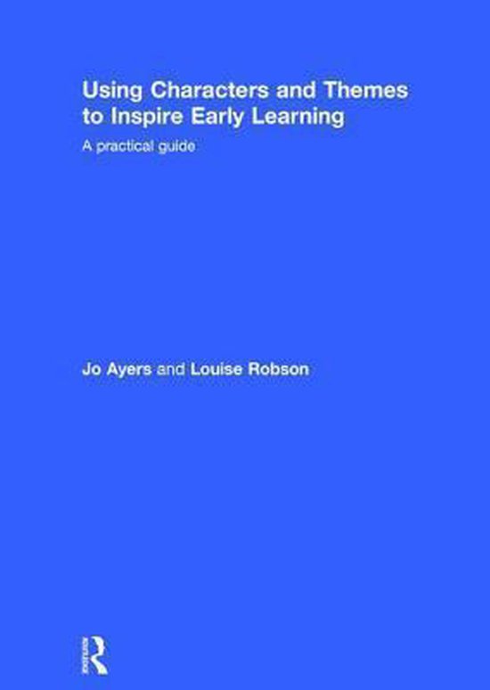 Using Characters and Themes to Inspire Early Learning | 9781138696143 ...