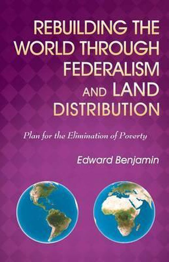 Rebuilding the World Through Federalism and Land Distribution, Edward ...