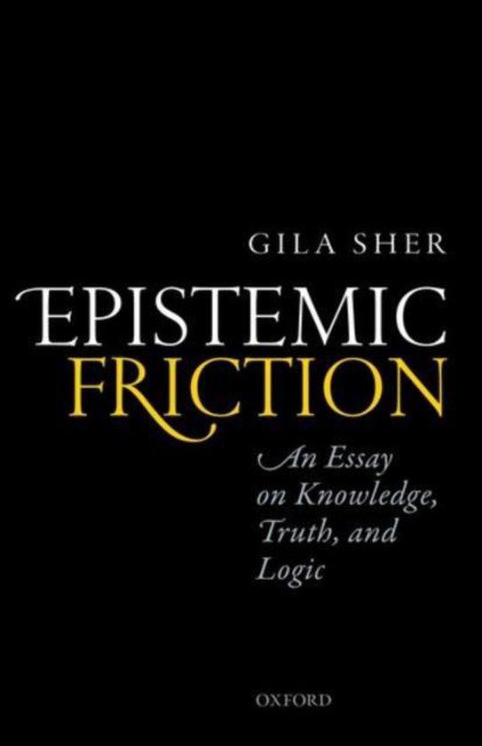 Epistemic Friction | 9780198768685 | Gila Sher | Boeken | bol.com