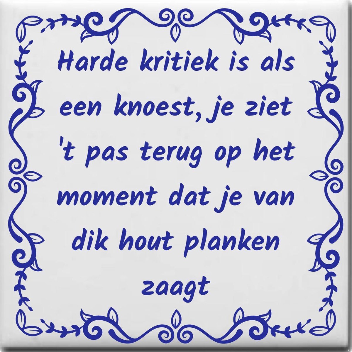Wijsheden tegeltje met spreuk over Overig: Harde kritiek is als een knoest je ziet t... | bol.com