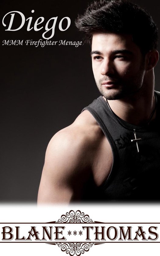 Mmm Gay Firefighter Menage 1 Diego Ebook Blane Thomas