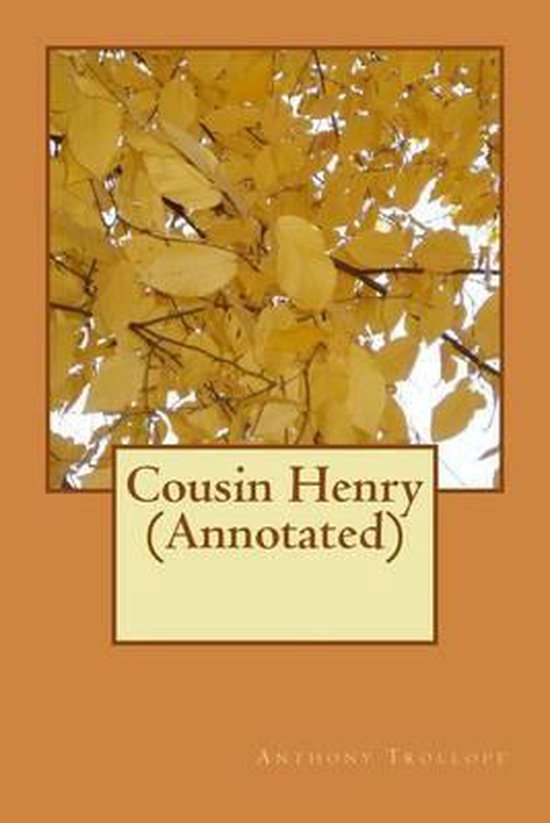 Cousin Henry (Annotated), Anthony Trollope | 9781539741787 | Boeken ...