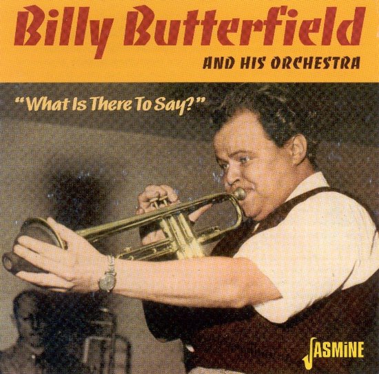 What Is There to Say, Billy Butterfield & His Orchestra | CD (album ...
