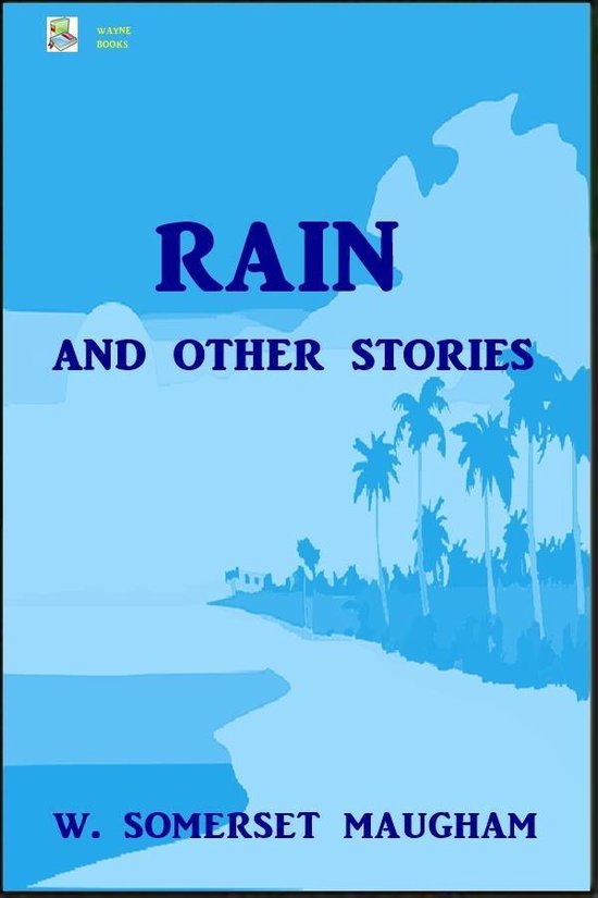 Rain and Other Stories (ebook), W. Somerset Maugham | 1230001147919 ...