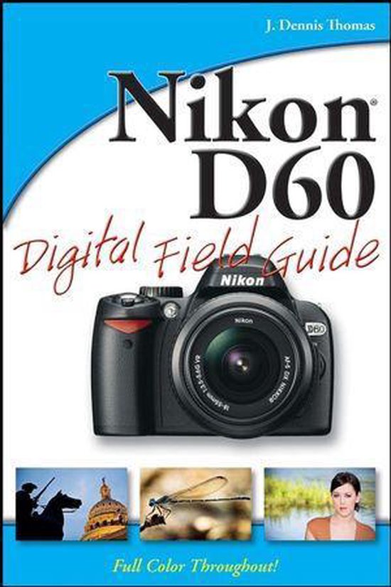 Nikon D60 Digital Field Guide, J. Dennis Thomas | 9780470383124 ...