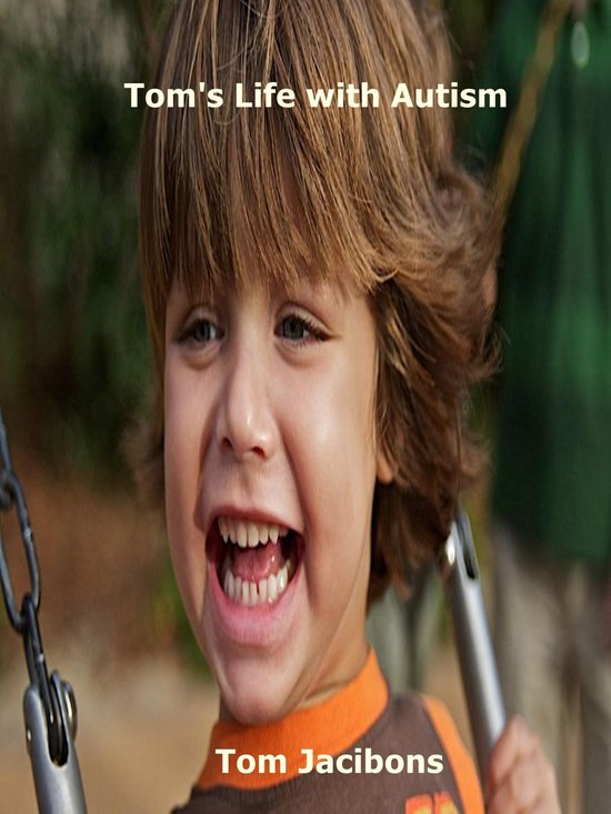 Tom's Life with Autism (ebook), Tom Jacibons | 9781310876592 | Boeken ...