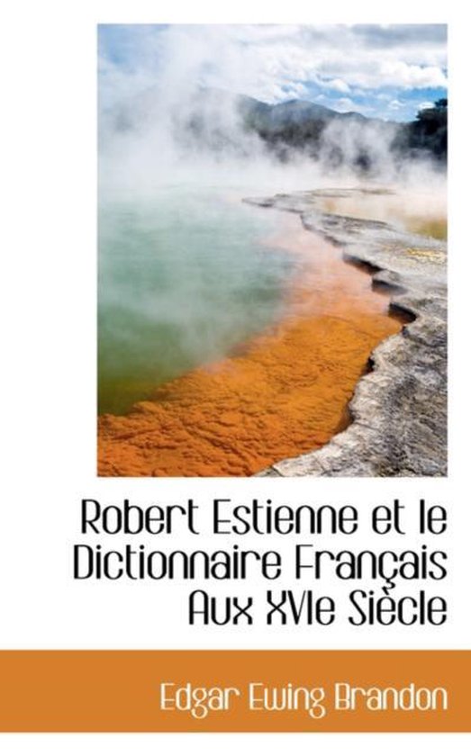 Robert Estienne Et Le Dictionnaire Fran Ais Aux Xvie Si Cle, Edgar ...