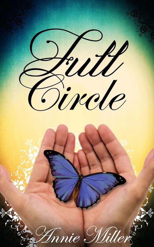 Full Circle (ebook), Annie Miller | 9781370900114 | Boeken | bol.com