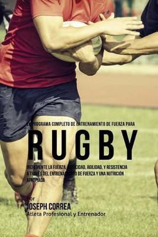 El Programa Completo de Entrenamiento de Fuerza para Rugby, Correa ...