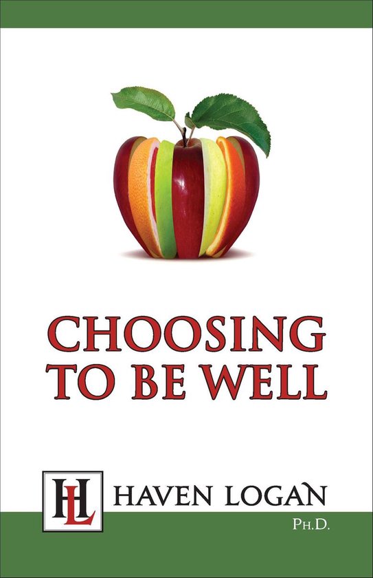 Choosing to Be Well (ebook), Haven Logan | 9781624883118 | Boeken | bol.com