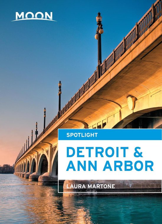 Moon Spotlight Detroit & Ann Arbor (ebook), Laura Martone ...