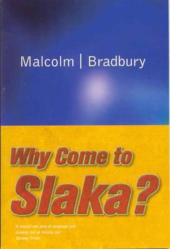 Why Come to Slaka?, Malcolm Bradbury | 9780330390354 | Boeken | bol.com