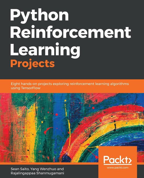 Python Reinforcement Learning Projects (ebook), Sean Saito | 9781788993227 | Boeken | bol