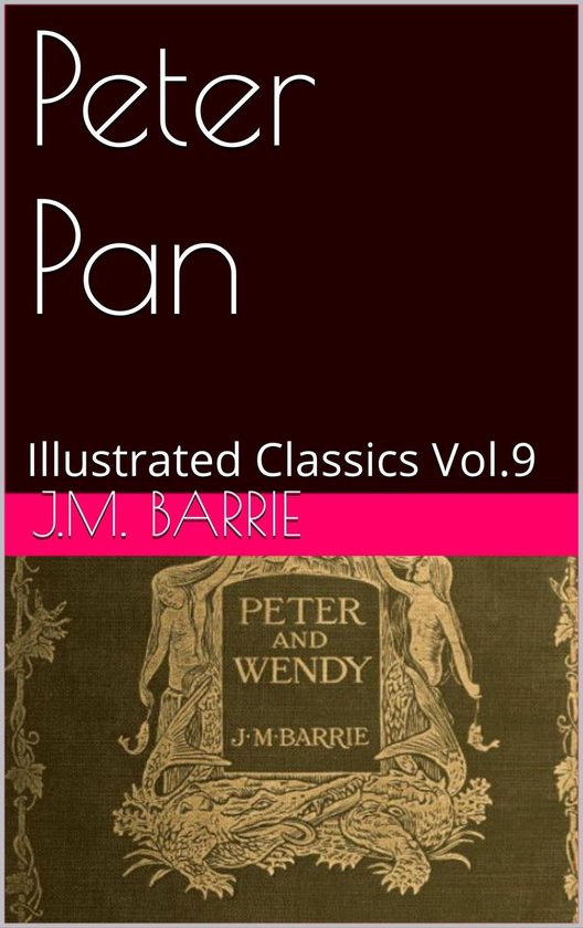Illustrated Classics 9 - PETER PAN (ebook), J. M. Barrie ...