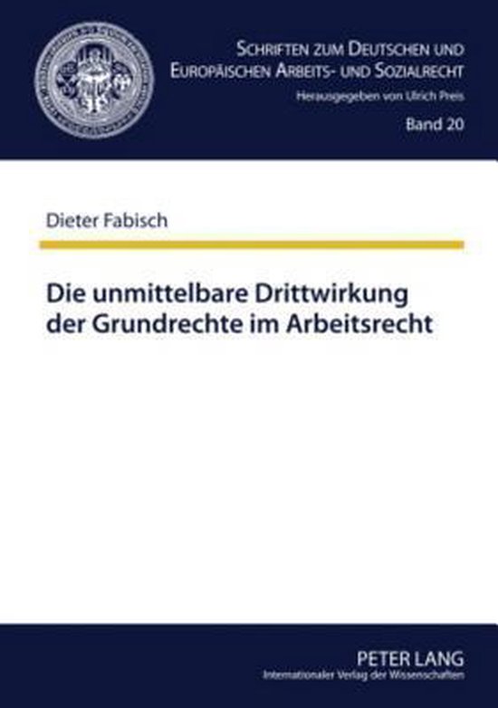 Die unmittelbare Drittwirkung der Grundrechte im Arbeitsrecht, Dieter ...
