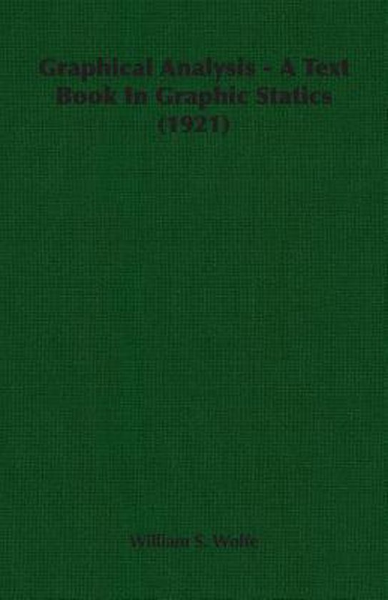 Graphical Analysis - A Text Book In Graphic Statics (1921 ...