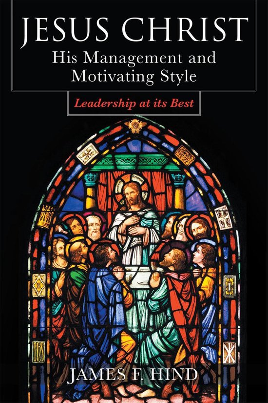Jesus Christ: His Management and Motivating Style : Leadership at its ...