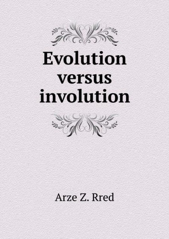 Evolution versus involution, Arze Z Rred | 9785518941281 | Boeken | bol.com