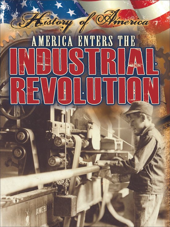 History of America - America Enters The Industrial Revolution (ebook ...