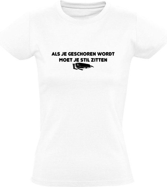 Als je geschoren wordt moet je stil zitten | Dames T-shirt | kapper ...