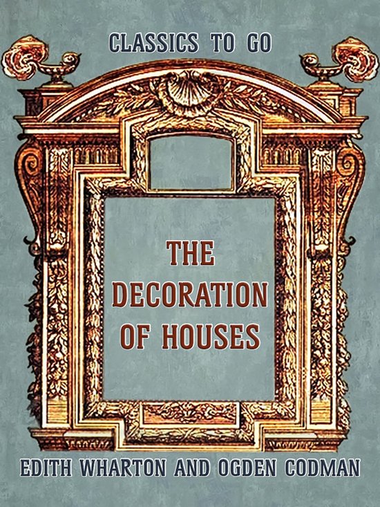 Classics To Go - The Decoration of Houses (ebook), Edith Wharton ...
