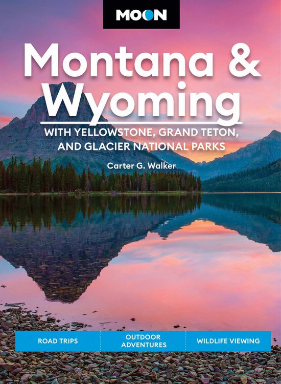 Travel Guide - Moon Montana & Wyoming: With Yellowstone, Grand Teton ...