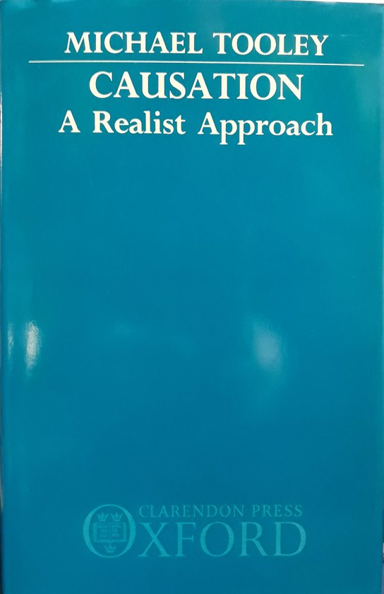 Causation: A Realist Approach | 9780198249627 | Michael Tooley | Boeken ...