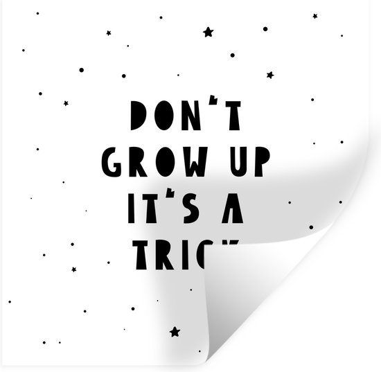 Muurstickers - Sticker Folie - Quotes - Don't grow up it's a trick ...