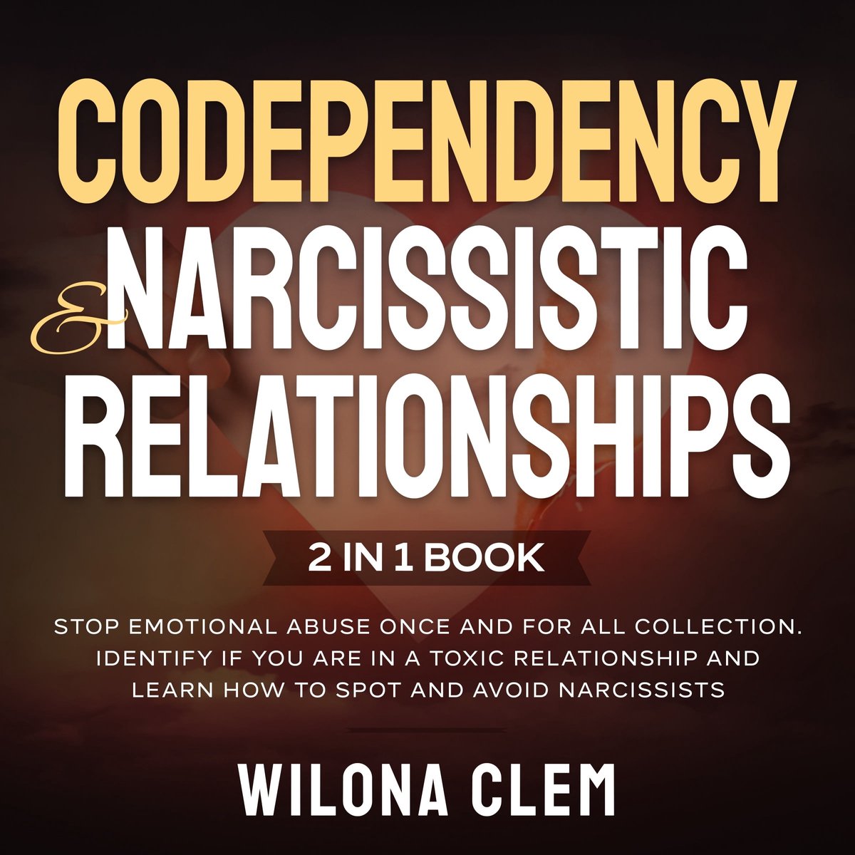 Codependency and Narcissistic Relationships 2 in 1 book, Wilona Clem ...