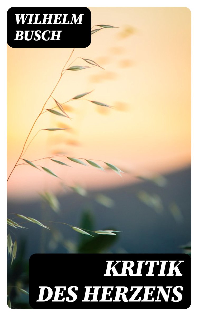 Kritik des Herzens (ebook), Wilhelm Busch | 8596547077183 | Boeken | bol