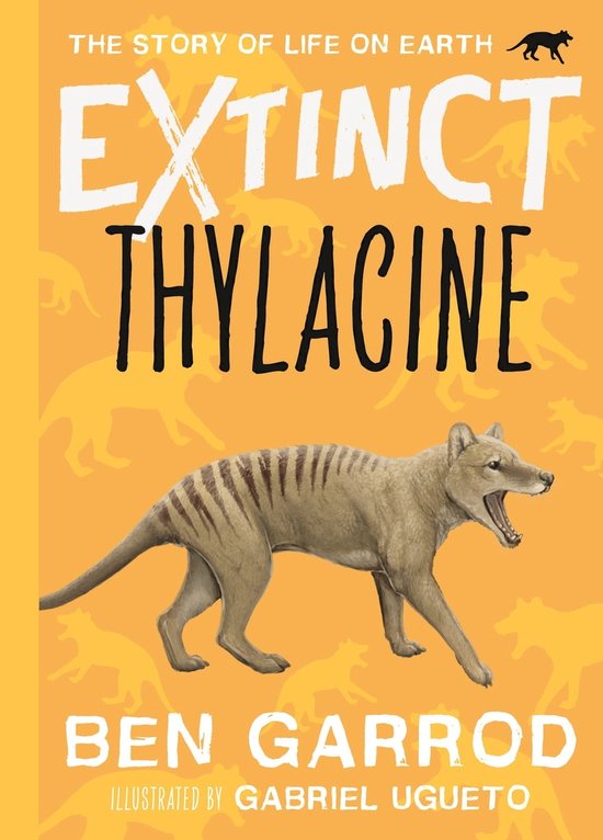 Extinct the Story of Life on Earth - Thylacine (ebook), Ben Garrod ...