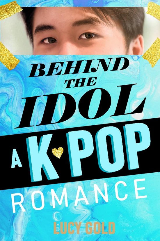 Behind the Idol - A K-pop Romance (ebook), Lucy Gold | 9781640323759 ...