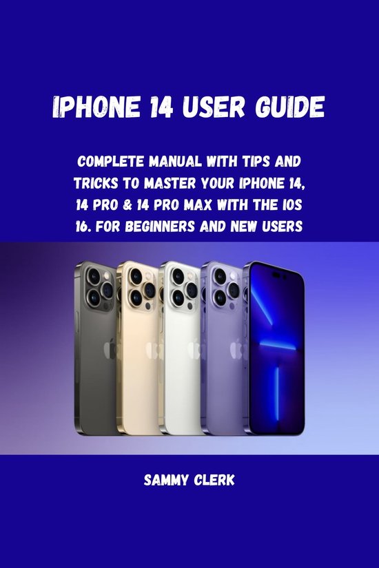 iPhone 14 User Guide (ebook), Sammy Clerk | 1230005829439 | Boeken | bol.com