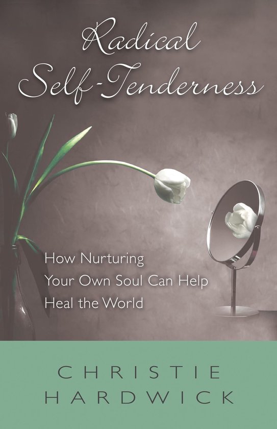 Radical Self-Tenderness (ebook), Christie Hardwick | 9781956198201 | Boeken | bol