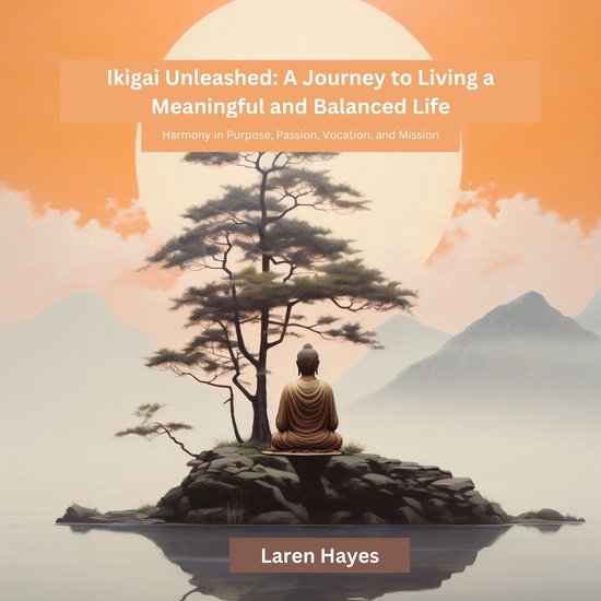 Ikigai Unleashed: A Journey to Living a Meaningful and Balanced Life ...