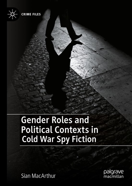 Crime Files- Gender Roles and Political Contexts in Cold War Spy ...