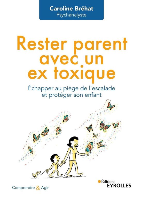 Comprendre et agir - Rester parent avec un ex toxique (ebook), Caroline Bréhat |... | bol