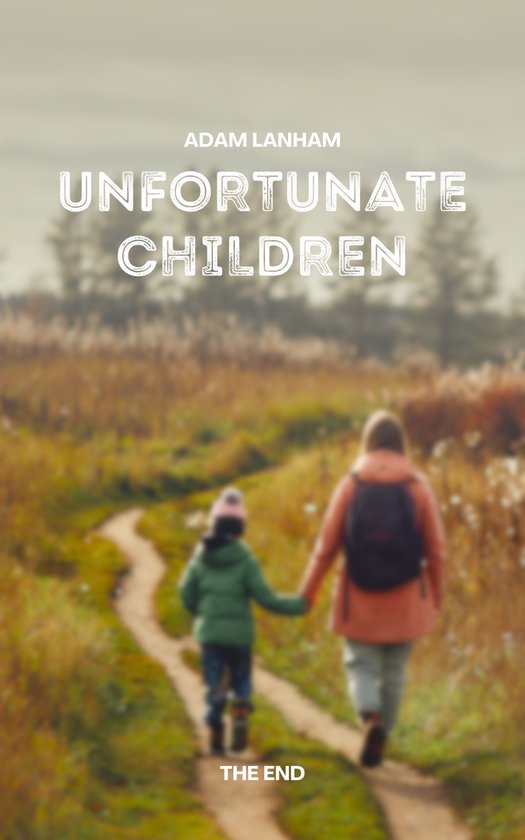 Unfortunate Children (The End) (ebook), Adam Lanham | 1230007563492 ...