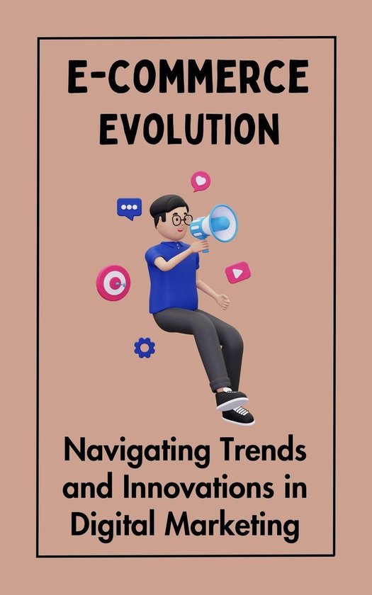 E-commerce Evolution : Navigating Trends and Innovations in Digital Marketing (ebook),... | bol