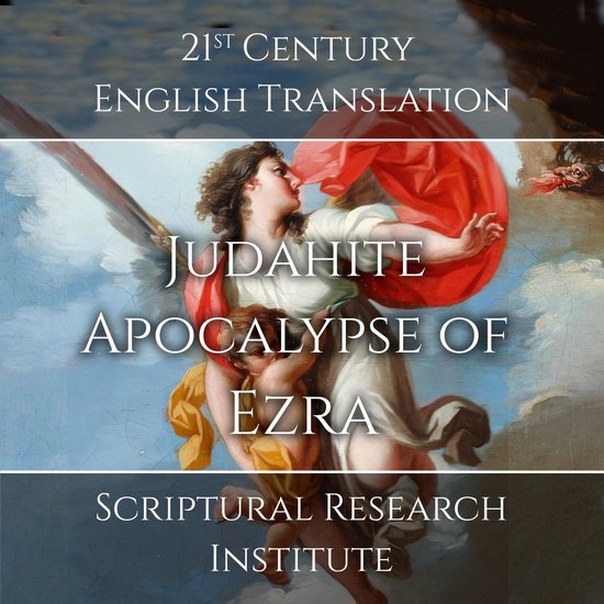 Judahite Apocalypse of Ezra, Scriptural Research Institute ...