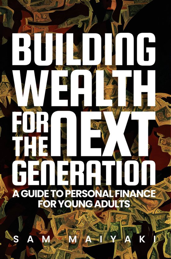 Building Wealth for the Next Generation (ebook), Sam Maiyaki ...