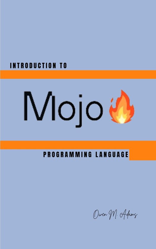 Introduction to MOJO Programming Language (ebook), OWEN M. ADAMS | 1230007729287 | Boeken | bol