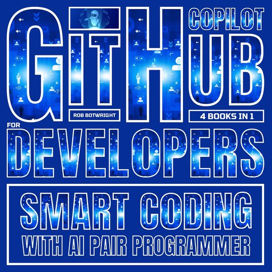 GitHub Copilot For Developers, Rob Botwright | 9781839387562 | Boeken | bol