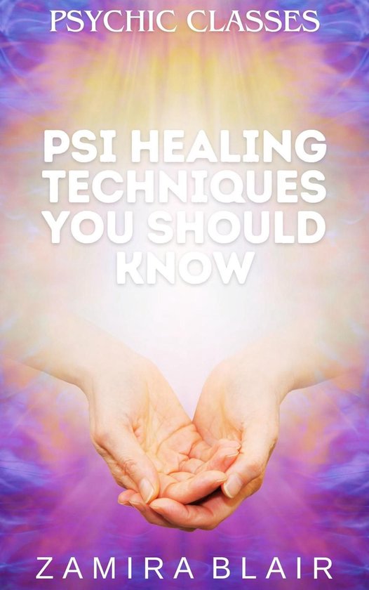 Psychic Classes 5 - Psi Healing Techniques You Should Know (ebook ...